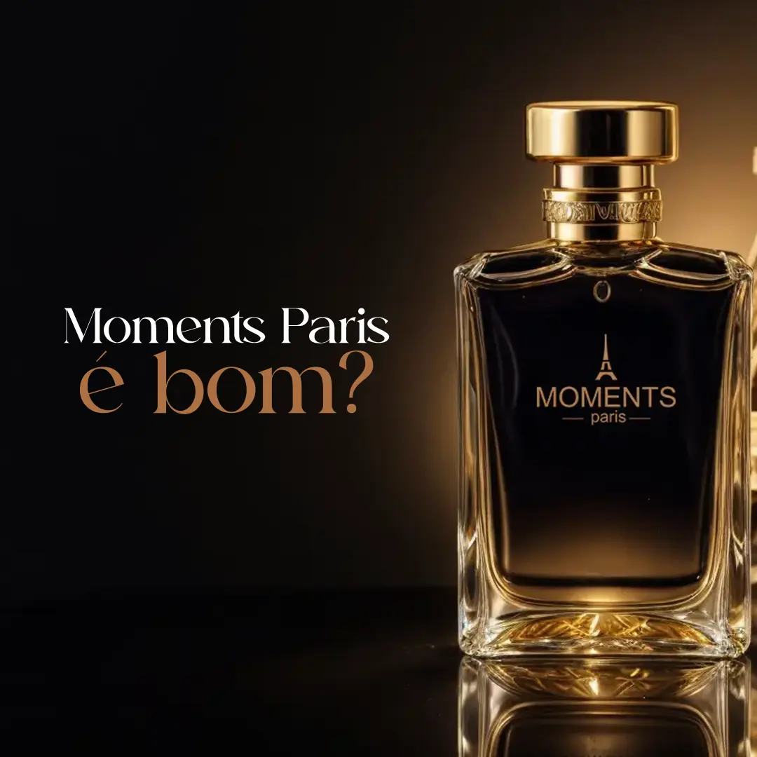 Moments Paris é Bom? | Saiba Tudo Sobre a Qualidade dos Perfumes!